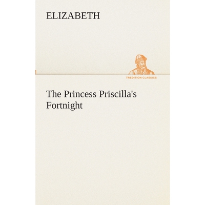 按需印刷不退不换The Princess Priscilla's Fortnight[9783849511661]
