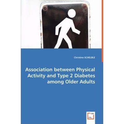 按需印刷不退不换Association between Physical Activity and Type 2 Diabetes among Older Adults[9783836471602]