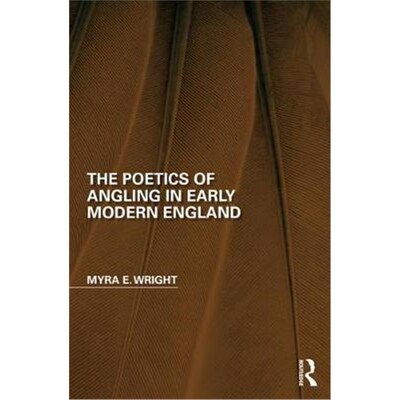 按需印刷不退不换The Poetics of Angling in Early Modern England[9781138304604]