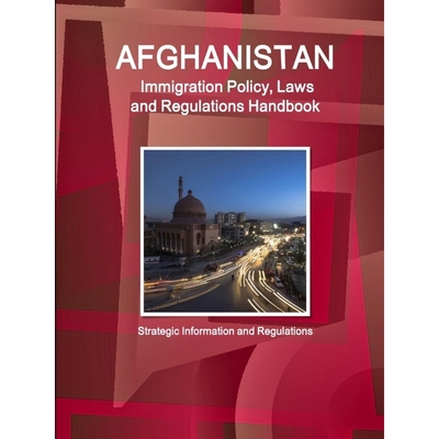 按需印刷Afghanistan Immigration Policy, Laws and Regulations Handbook[9781438782003]