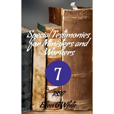 按需印刷Special Testimonies for Ministers and Workers-No. 7 (1897)[9781639040018]
