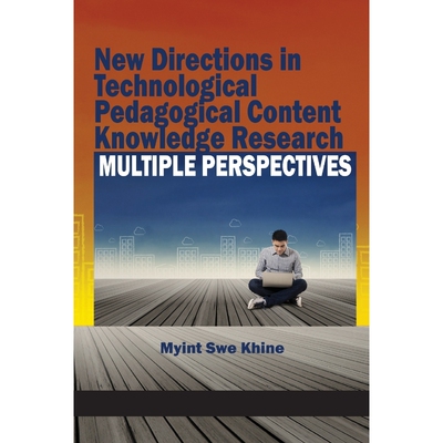 按需印刷New Directions in Technological Pedagogical Content Knowledge Research[9781681231044]