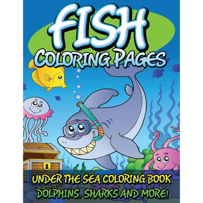 按需印刷Fish Coloring Pages (Under the Sea Coloring Book - Dolphins, Sharks and More!)[9781634285469]