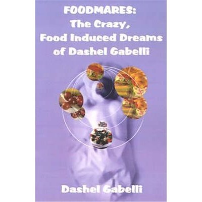 按需印刷Foodmares:The Crazy, Food Induced Dreams of Dashel Gabelli[9780595212170]