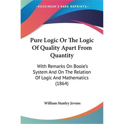 按需印刷Pure Logic Or The Logic Of Quality Apart From Quantity[9781104369699]