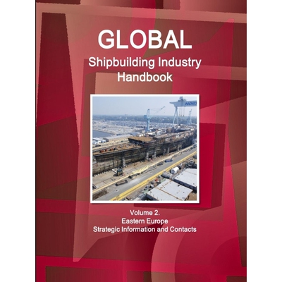 按需印刷不退不换 Global Shipbuilding Industry Handbook Volume 2. Eas
