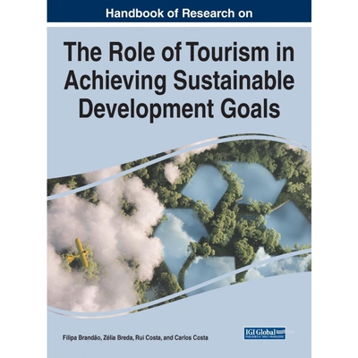 按需印刷不退不换Handbook of Research on the Role of Tourism in Achieving Sustainable Development Goals[9781799856917]