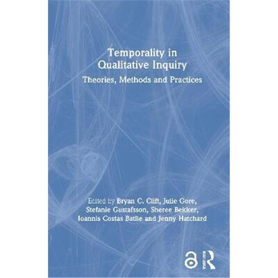 按需印刷Temporality in Qualitative Inquiry:Theories, Methods and Practices[9780367538491]