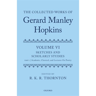 预订不退不换The Collected Works of Gerard Manley Hopkins:Volume VI: Sketches and Scholarly S[9780199534012]