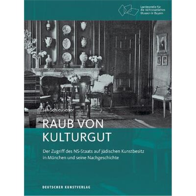 预订【德语】 Raub von Kulturgut:Der Zugriff des NS-Staats auf jüdischen Kunstbesitz in München und seine Nachgeschicht
