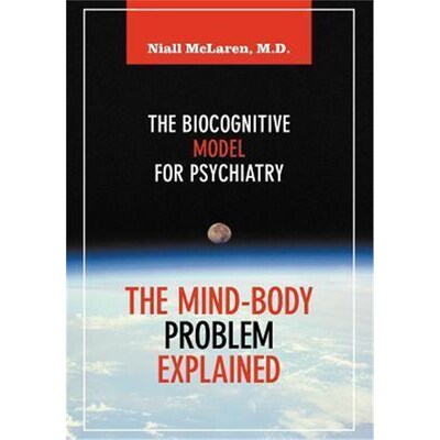 按需印刷The Mind-Body Problem Explained:The Biocognitive Model for Psychiatry[9781615991709]