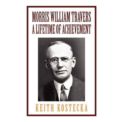 按需印刷不退不换Morris William Travers- A Lifetime of Achievement[9781456849146]