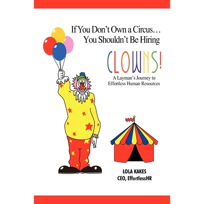 按需印刷If You Don't Own a Circus... You Shouldn't Be Hiring Clowns![9781449017408]