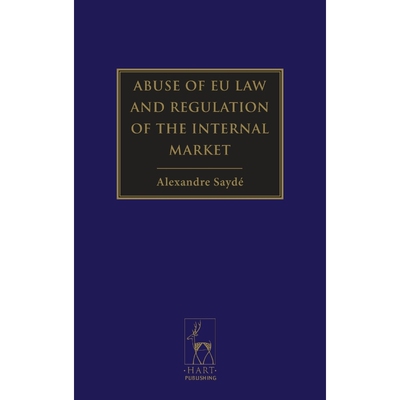按需印刷不退不换Abuse of Eu Law and Regulation of the Internal Market[9781849465281]