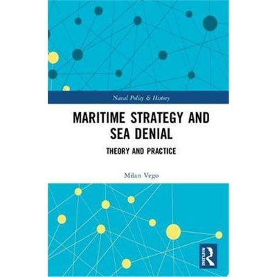 按需印刷Maritime Strategy and Sea Denial:Theory and Practice[9781138485914]