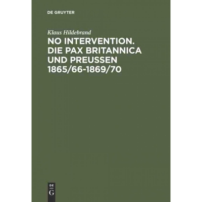 按需印刷不退不换DEG No Intervention. Die Pax Britannica und Preu?en 1865 66?C1869 70[9783486561982]