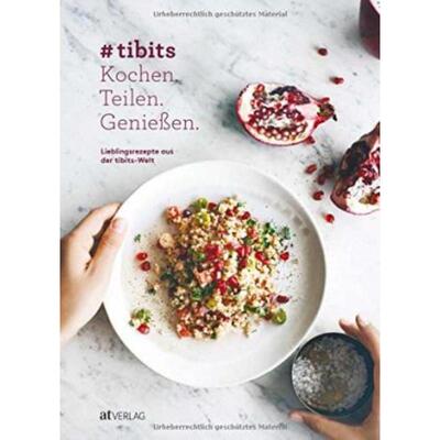 预订不退不换德语 # tibits:Kochen. Teilen. Geniessen. Lieblingsrezepte aus der tibits-Welt
