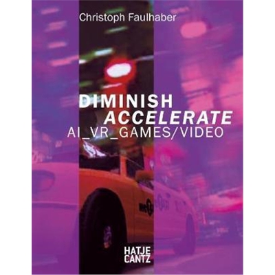 预订不退不换Christoph Faulhaber (bilingual edition):Diminish Accelerate: AI_VR_Games / Video