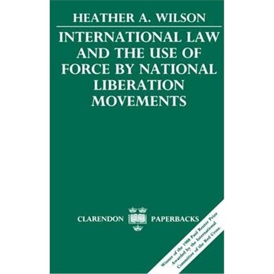 按需印刷不退不换International Law and the Use of Force by National Liberation Movements[9780198256625]