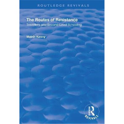 按需印刷The Routes of Resistance:Travellers and Second-level Schooling[9781138360051]