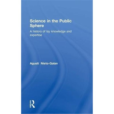 预订Science in the Public Sphere:A history of lay knowledge and expertise