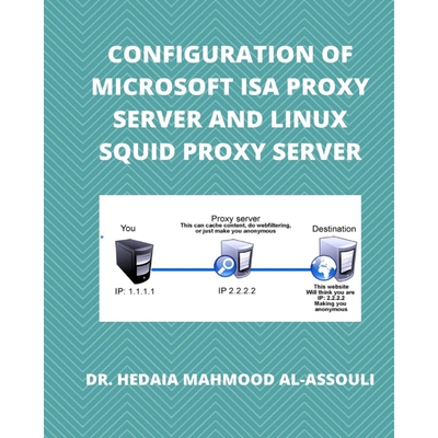 按需印刷Configuration of Microsoft ISA Proxy Server and Linux Squid Proxy Server[9798211964259]