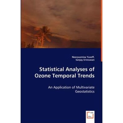 按需印刷Statistical Analyses of Ozone Temporal Trends - An Application of Multivariate Geostatistics[9783639027938]