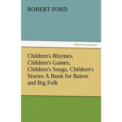 预订不退不换Children's Rhymes, Children's Games, Children's Songs, Children's Stories a Book for Bairns and Big