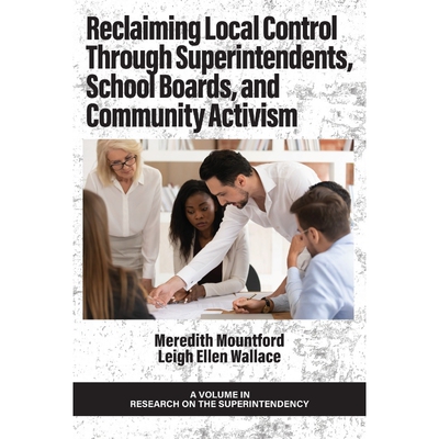 按需印刷不退不换Reclaiming Local Control Through Superintendents, School Boards, and Community Activism[9798887300030]