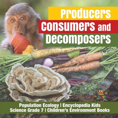 预订不退不换Producers, Consumers and Decomposers | Population Ecology | Encyclopedia Kids | Science Grade 7 | Ch