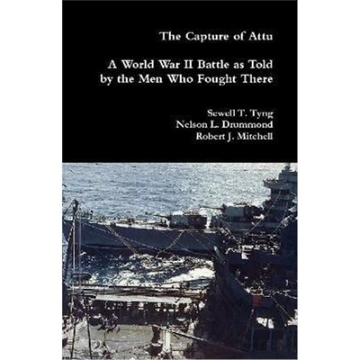 按需印刷不退不换The Capture of Attu:A World War II Battle as Told by the Men Who Fought There[9780359139323]