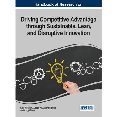 预订不退不换Handbook of Research on Driving Competitive Advantage through Sustainable, Lean, and Disruptive Inno