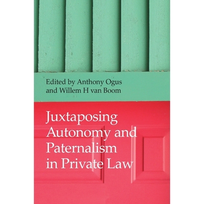 按需印刷Juxtaposing Autonomy and Paternalism in Private Law[9781849461184]