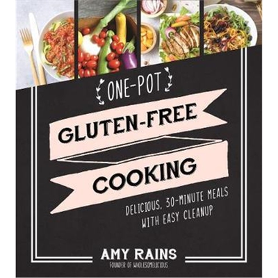 预订不退不换One-Pot Gluten-Free Cooking:Delicious, 30-Minute Meals with Easy Cleanup