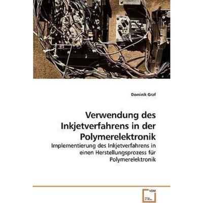 预订【德语】 Verwendung des Inkjetverfahrens in der Polymerelektronik:Implementierung des Inkjet