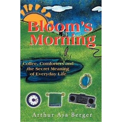 按需印刷Bloom's Morning:Coffee, Comforters, and the Secret Meaning of Everyday Life[9780595167500]