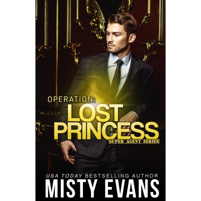 按需印刷Operation Lost Princess, Super Agent Romantic Suspense Series Book 4[9781948686990]