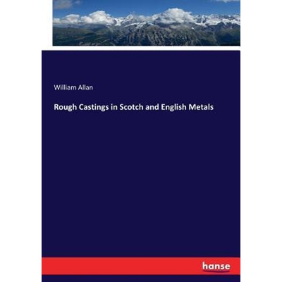 按需印刷Rough Castings in Scotch and English Metals[9783744730693]