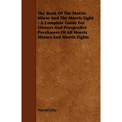 预订不退不换The Book of the Morris Minor and the Morris Eight - A Complete Guide for Owners and Prospective Purc