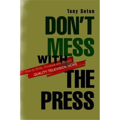 按需印刷Don't Mess with the Press:How to Write, Produce and Report Quality Television News[9780595287819]