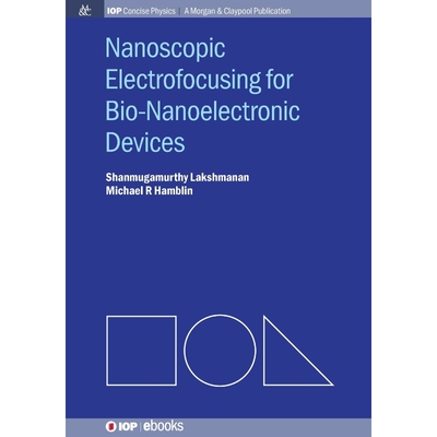 按需印刷不退不换Nanoscopic Electrofocusing for Bio-Nanoelectronic Devices[9781627054287]