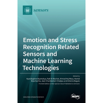 按需印刷Emotion and Stress Recognition Related Sensors and Machine Learning Technologies[9783036511382]