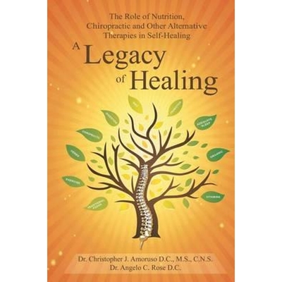 预订不退不换A Legacy of Healing:The Role of Nutrition, Chiropractic and Other Alternative Therapies in Self-Healing