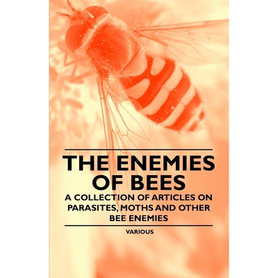 按需印刷The Enemies of Bees - A Collection of Articles on Parasites, Moths and Other Bee Enemies[9781446542446]