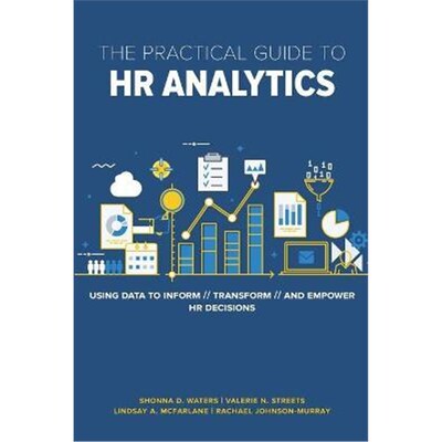 按需印刷不退不换The Practical Guide to HR Analytics:Using Data to Inform, Transform, and Empower HR Decisions[9781586445