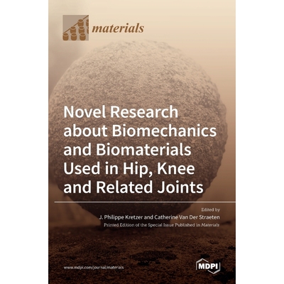 按需印刷Novel Research about Biomechanics and Biomaterials Used in Hip, Knee and Related Joints[9783036512815]