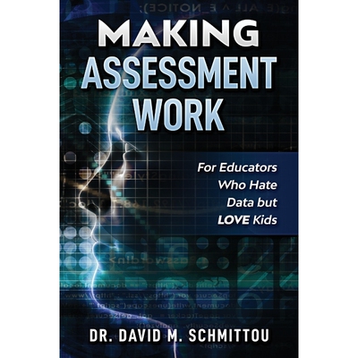 按需印刷不退不换Making Assessment Work for Educators Who Hate Data but LOVE Kids[9781970133820]