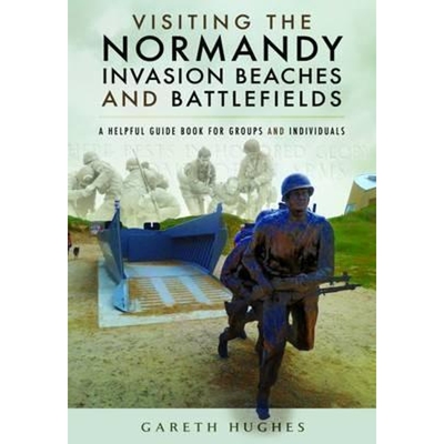 预订Visiting the Normandy Invasion Beaches and Battlefields:A Helpful Guide Book for Groups and Individuals
