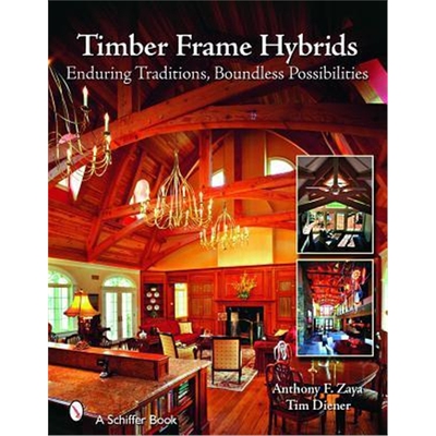 预订不退不换Timber Frame Hybrids: Enduring Traditions, Boundless Psibilities