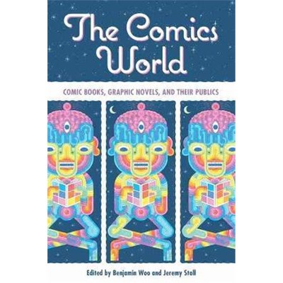 按需印刷The Comics World:Comic Books, Graphic Novels, and Their Publics[9781496834652]